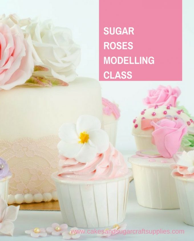 Sugar Roses Modelling Class – Cakes & Sugarcraft Supplies